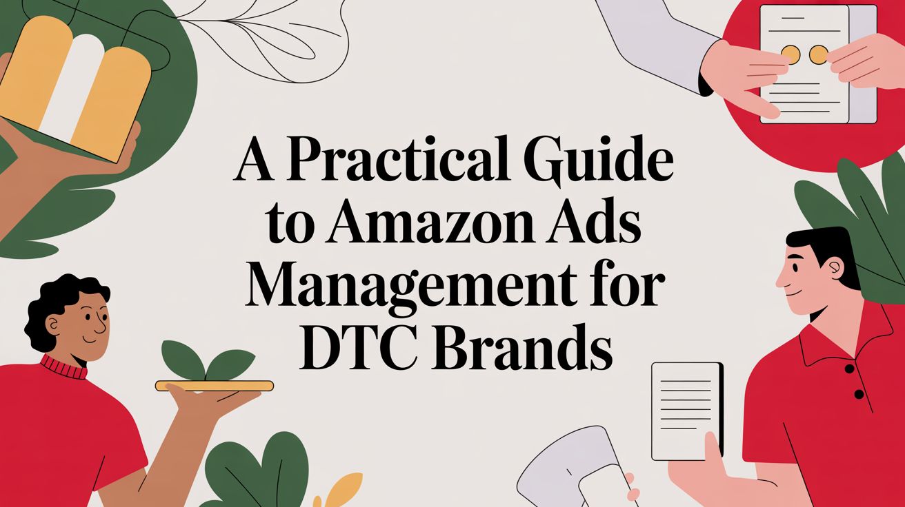 A Practical Guide to Amazon Ads Management for DTC Brands | Reddog ...